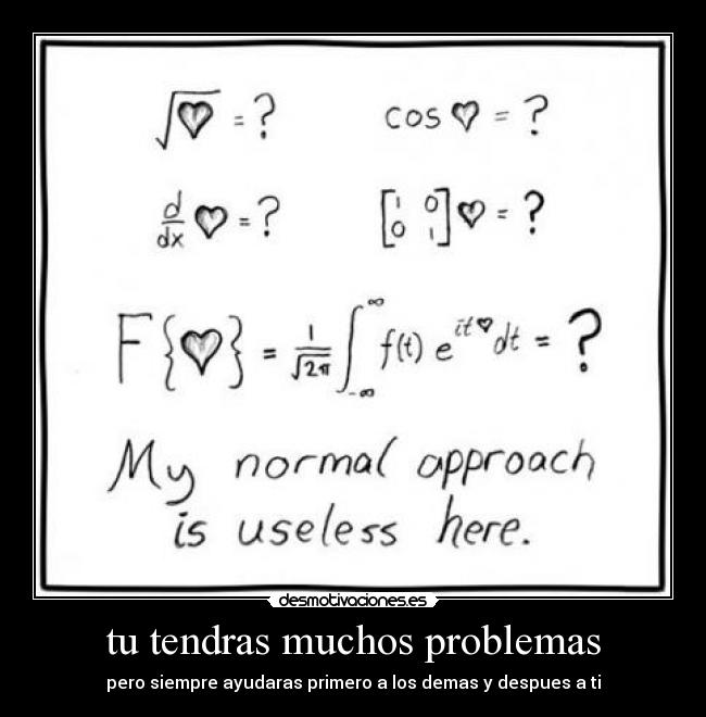 tu tendras muchos problemas | Desmotivaciones